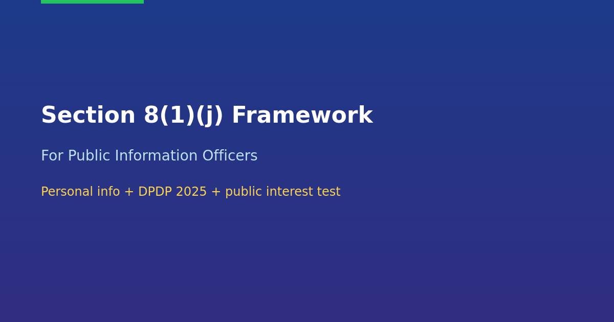 Section 8(1)(j) after DPDP 2025 — A Decision Framework for Public ...